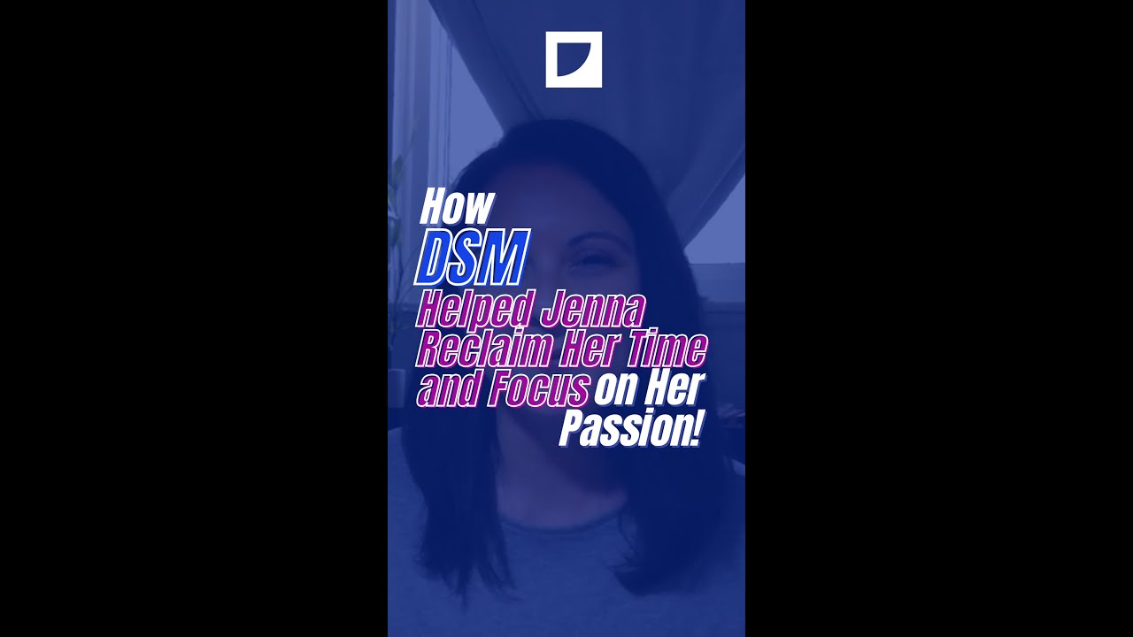 How DSM Helped Jenna Reclaim Her Time and Focus on Her Passion! - YouTube
