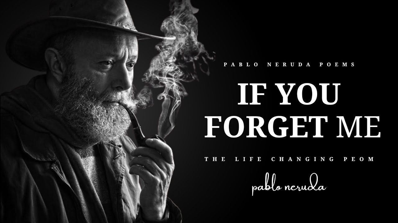 If You Forget Me Poem by Pablo Neruda | Inspirational Peom |oneline ...