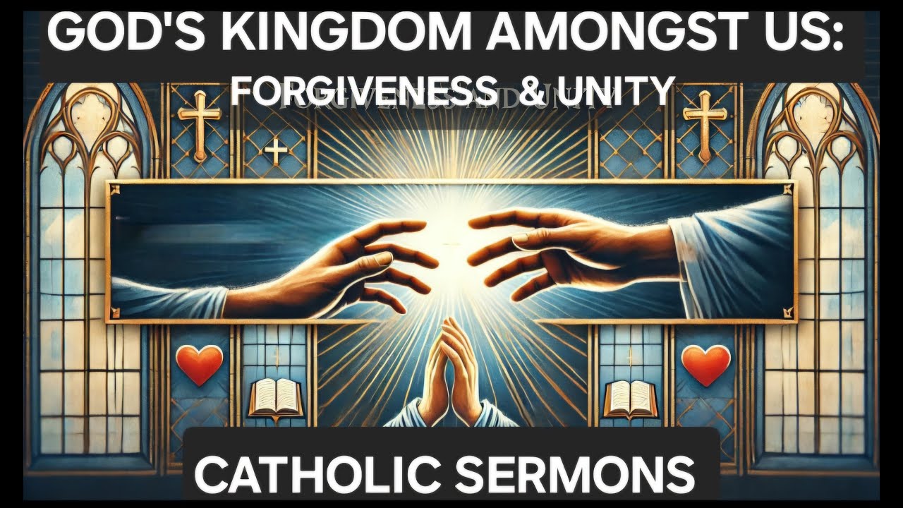 God’s Kingdom Among Us: Forgiveness, Unity, and Living as True Disciples of Christ. - YouTube