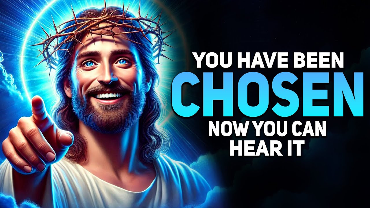 YOU HAVE BEEN CHOSEN TO LISTEN TO THIS GOD MESSAGE | God Message Today ...