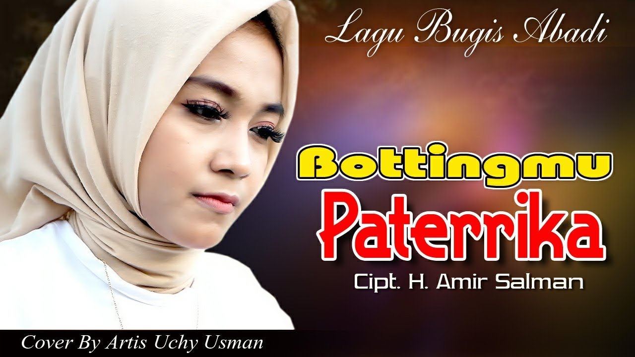 lagu bugis sedih BOTTINGMU PATERRIKA Cipt. H. Amir Salman / Cover By, Uchy Usman - YouTube
