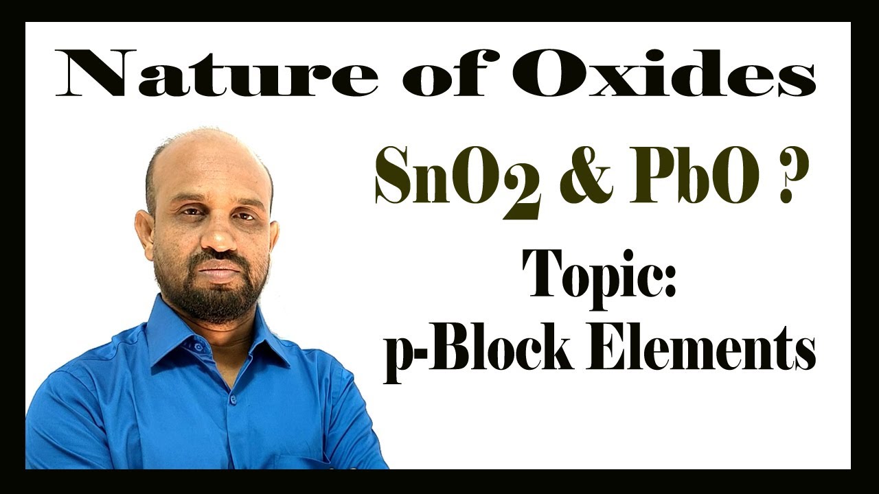 Lesson 24: Nature of SnO2 & PbO | Topic: p-Block Elements | Periodic ...