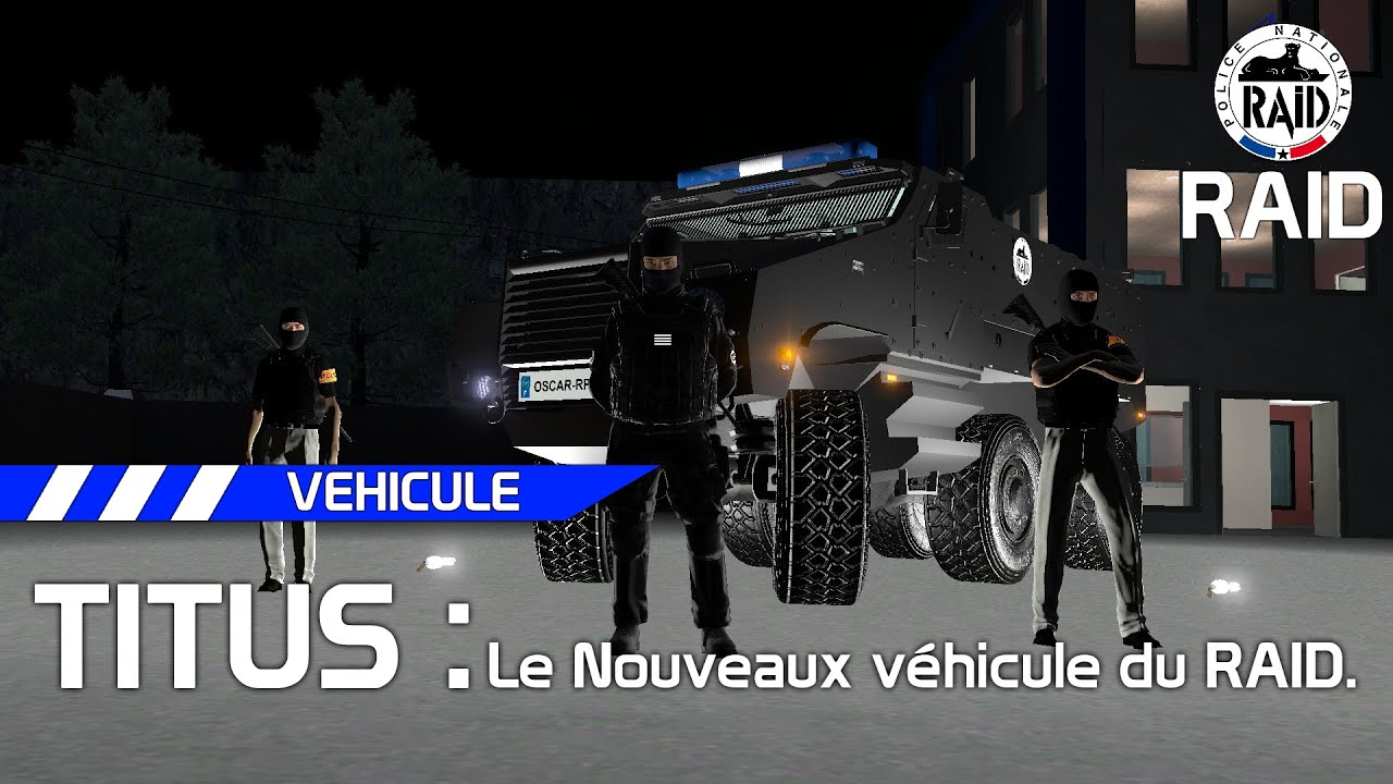 TITUS : Le nouveaux véhicule du RAID d'Oscar. - YouTube