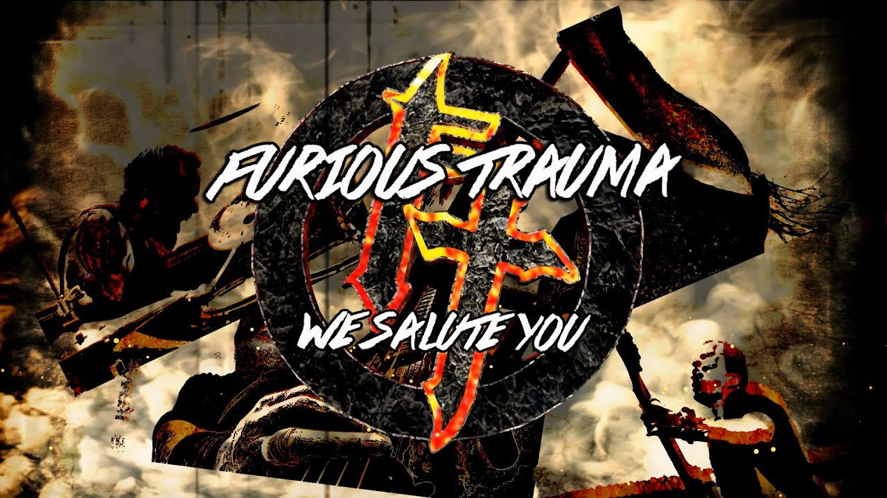 FURIOUS TRAUMA - We Salute You (Lyric Video) - YouTube