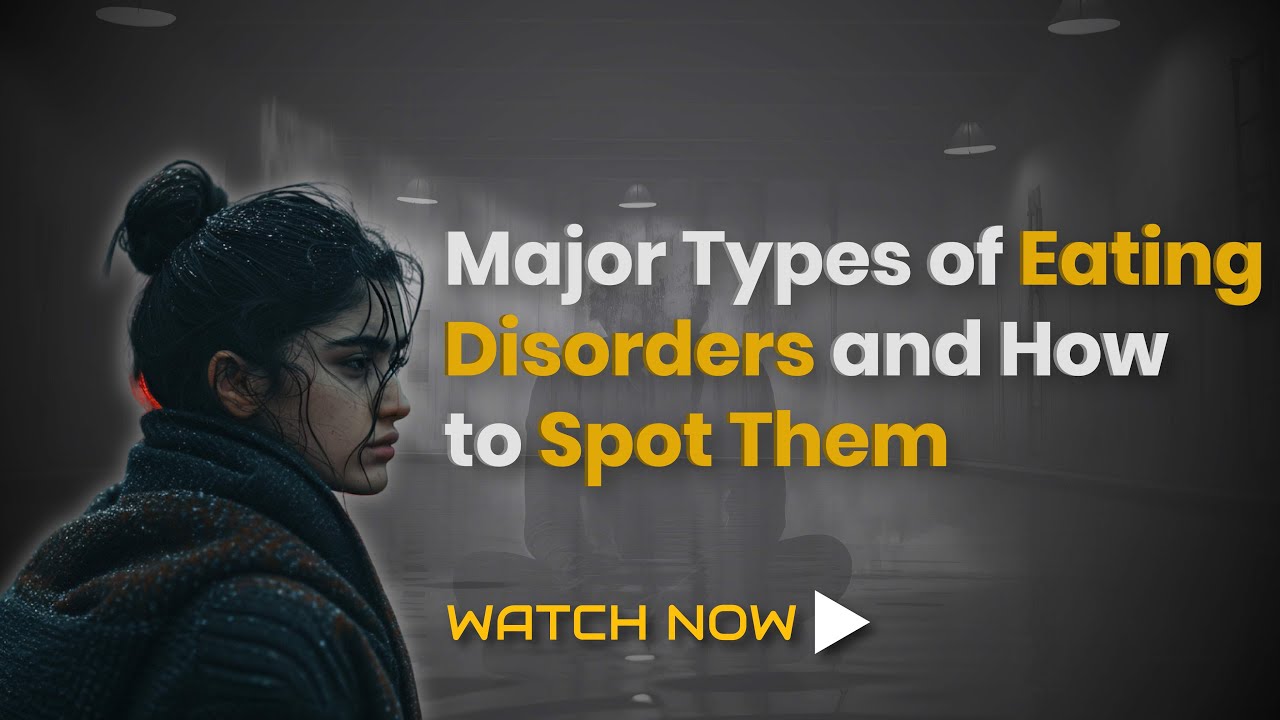 Major Types of Eating Disorders and How to Spot Them - YouTube