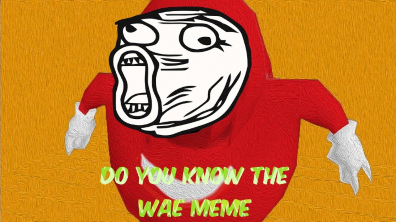 Youtube poop: Do You Know The Wae Meme - YouTube