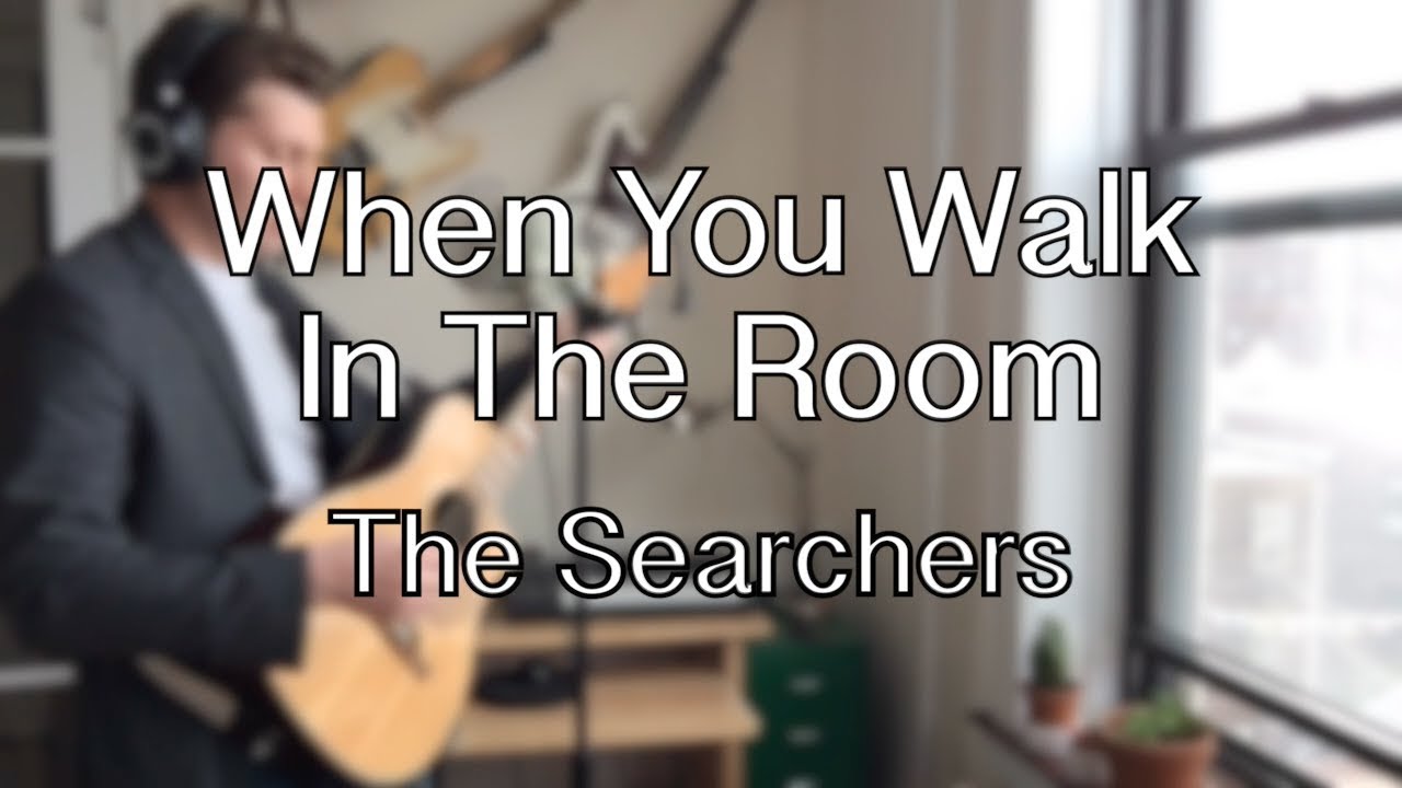 When You Walk In The Room | The Searchers (Cover) - YouTube