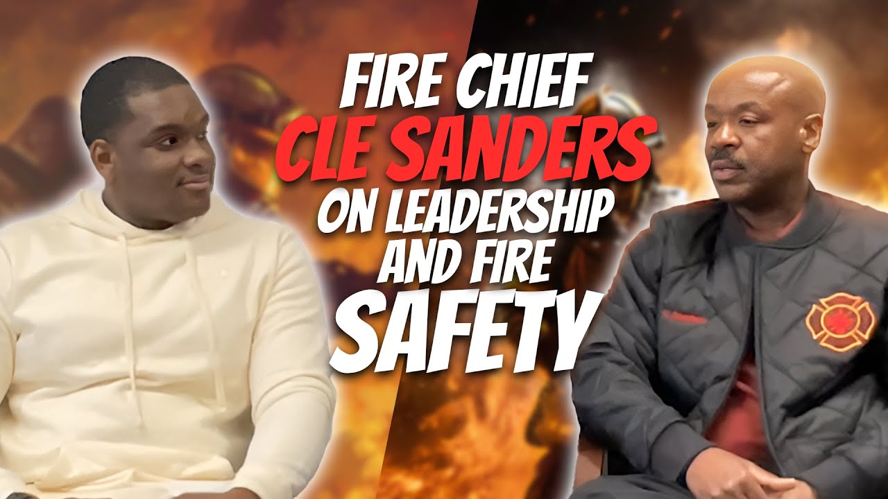 FIRE CHIEF CLE SANDERS ON LEADERSHIP & FIRE SAFETY | KIND BEAST PODCAST ...