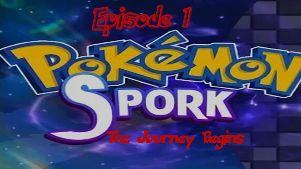 Pokemon Spork Episode 1 The Journey Begins - YouTube