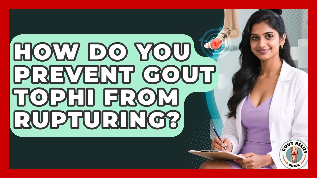 How Do You Prevent Gout Tophi From Rupturing? - Gout Relief Guide - YouTube