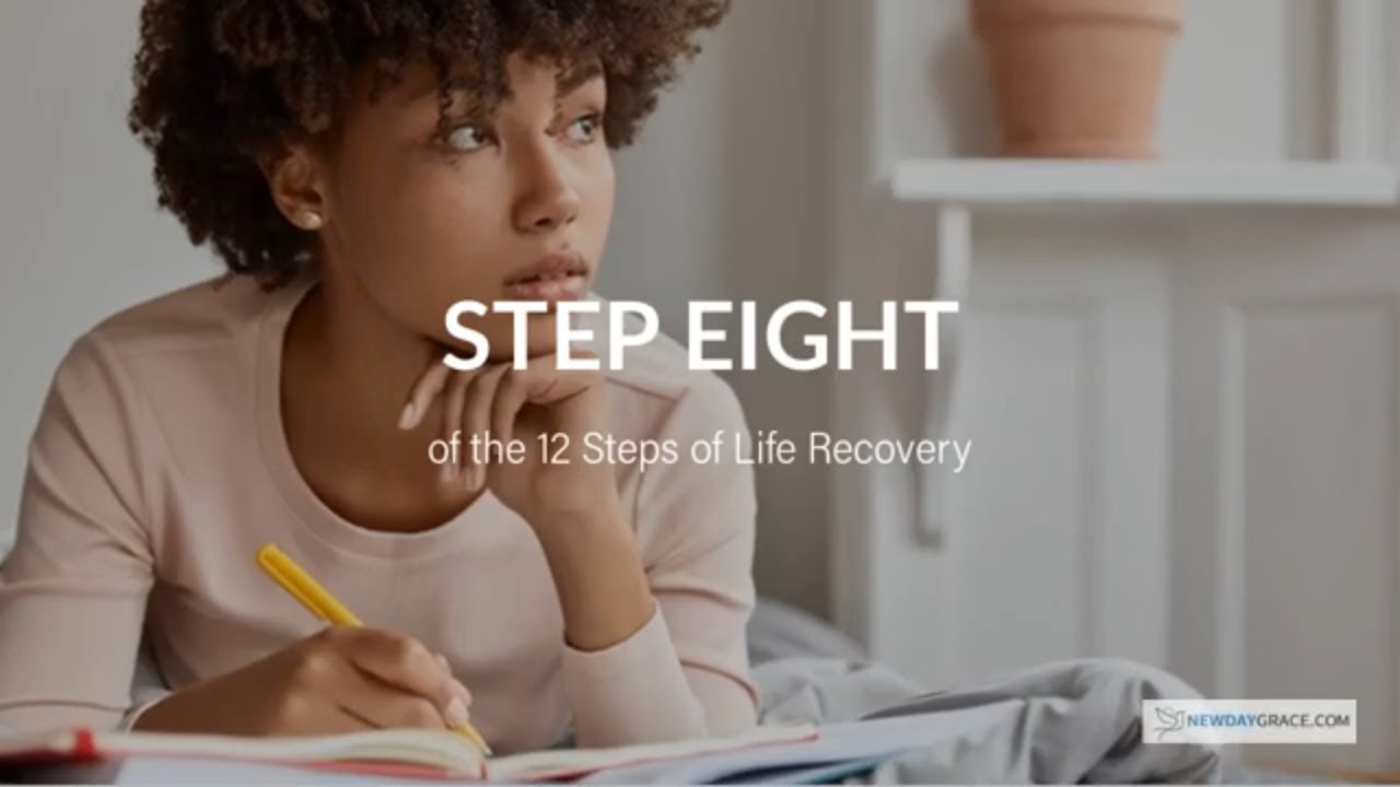 Step 8 of the 12 Steps of Recovery (Life Recovery Program) - YouTube