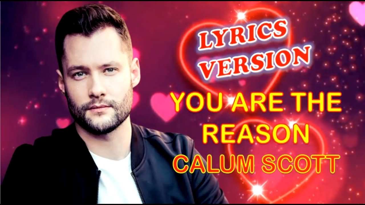 YOU ARE THE REASON by Calum Scott - Lyrics Version - YouTube