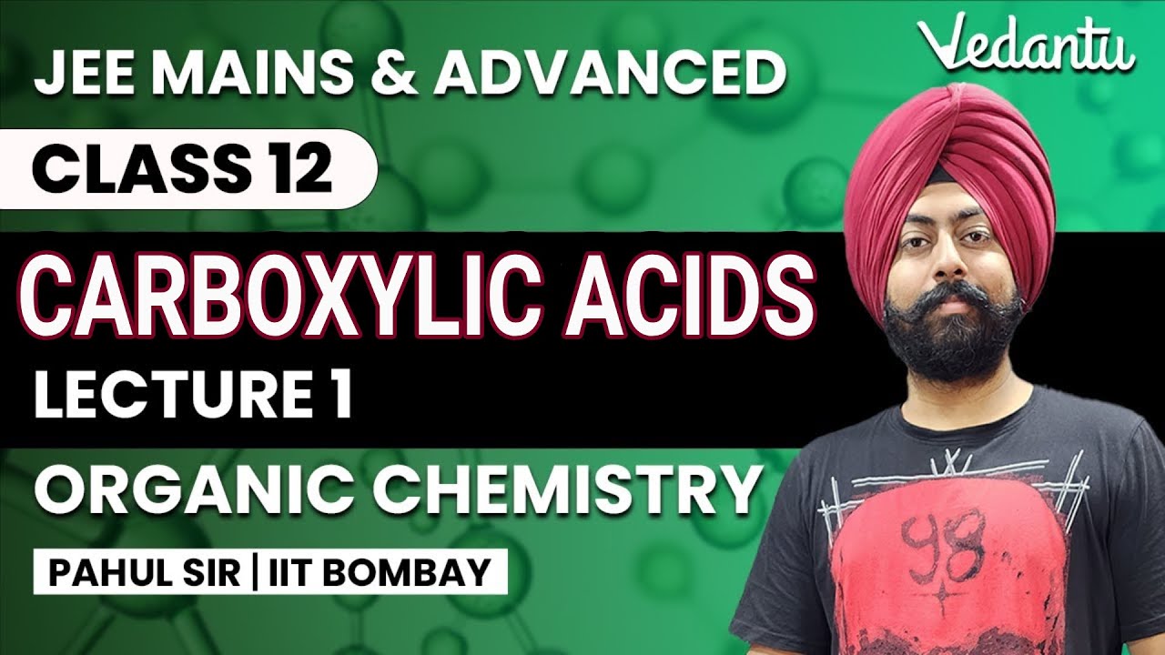 CARBOXYLIC ACIDS & Derivatives - Lecture 1 | Organic Chemistry JEE 2024 ...