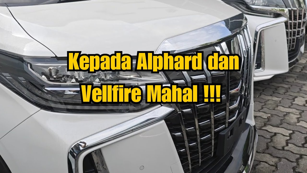 Kenapa Alphard Dan Vellfire Mahal - YouTube