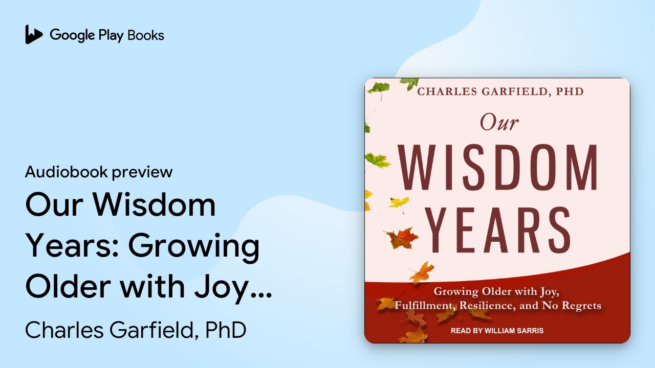 Our Wisdom Years: Growing Older with Joy,… by Charles Garfield, PhD ...