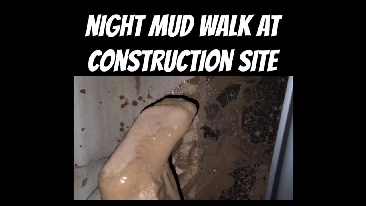 Night Mud Walk at Construction Site - YouTube