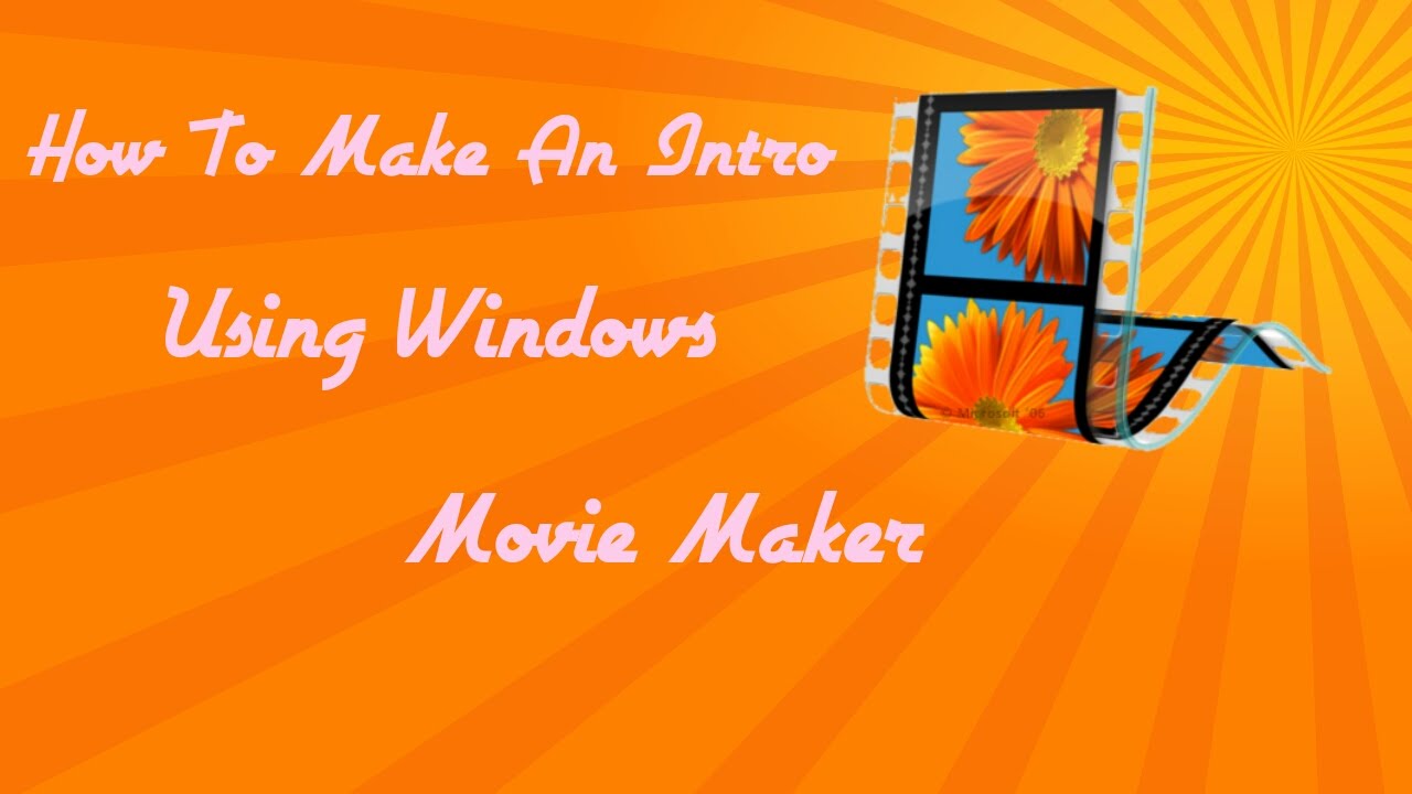 How To Make An Intro With Windows Movie Maker - YouTube