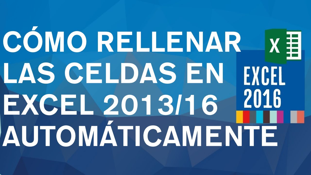 Como rellenar las celdas automáticamente en Excel 2013 y Excel 2016 ...