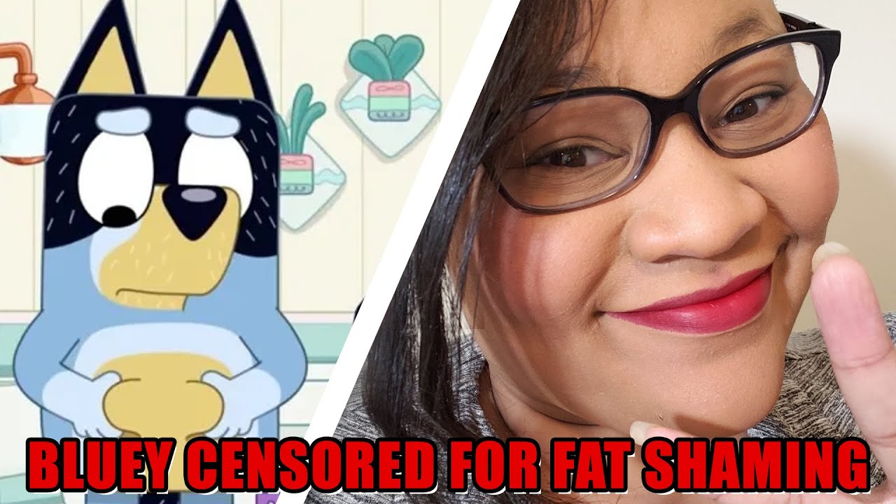 Children's Cartoon "Bluey" Censored for Fat Shaming - YouTube