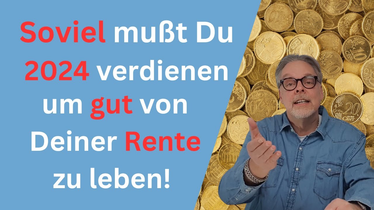 Wieviel musst Du verdienen, um von Deiner Rente gut leben zu können ...