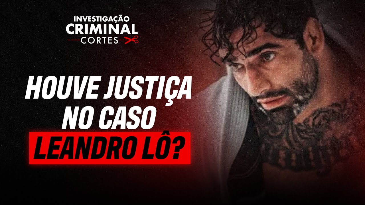 JUSTIÇA OU IMPUNIDADE? O VEREDITO DO CASO LEANDRO LÔ - YouTube