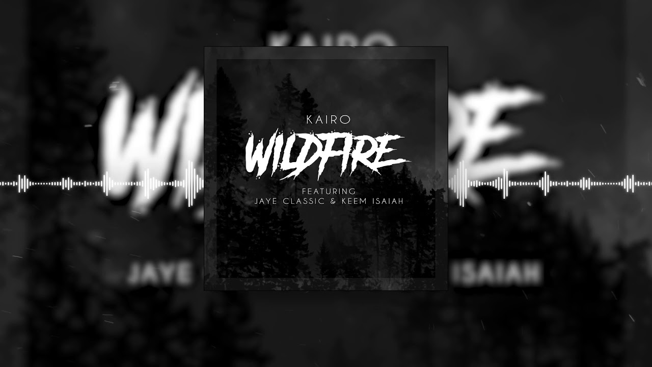 "Wildfire" - KAIRO feat. Jaye Classic & Keem Isaiah - YouTube