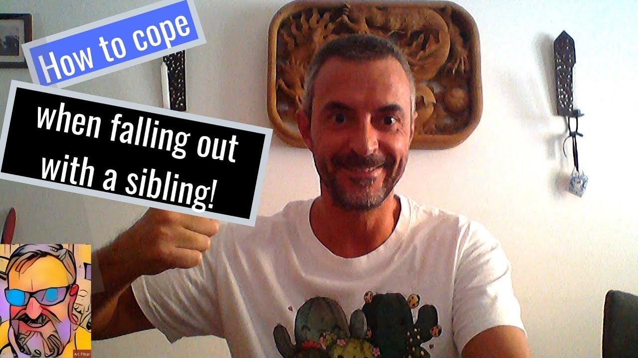 How to cope with falling out with a sibling. - YouTube