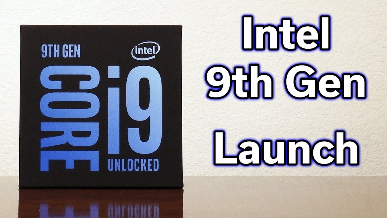 Intel 9th Gen Launch - i9-9900K - 8 Cores - All You Need To Know - YouTube