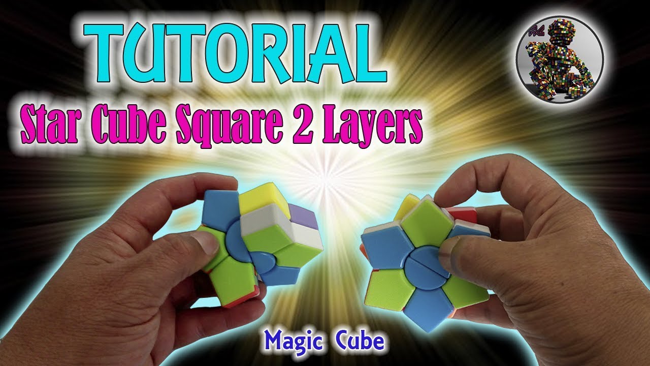 TUTORIAL / STAR CUBE SQUARE 2 LAYERS / MAGIC CUBE / CUBO ESTRELLA - YouTube