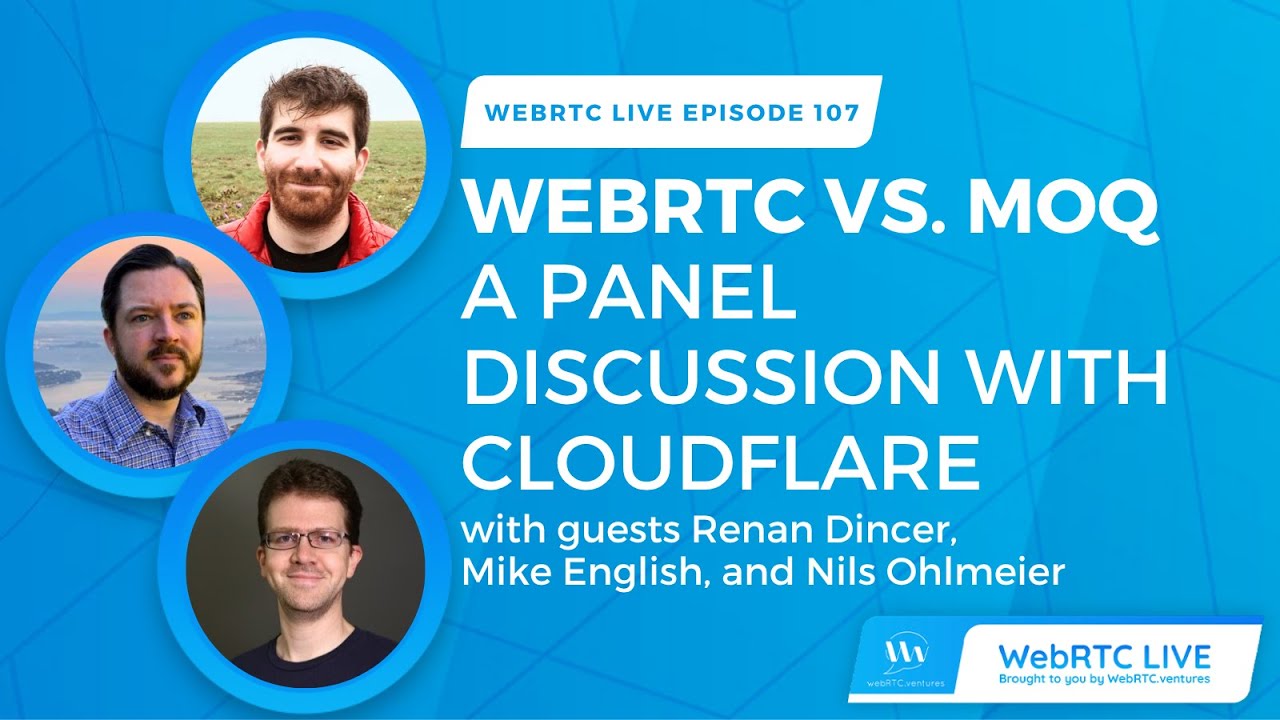 WebRTC Live #107: MOQ vs. WebRTC - A Panel Discussion with Cloudflare 📱 ...