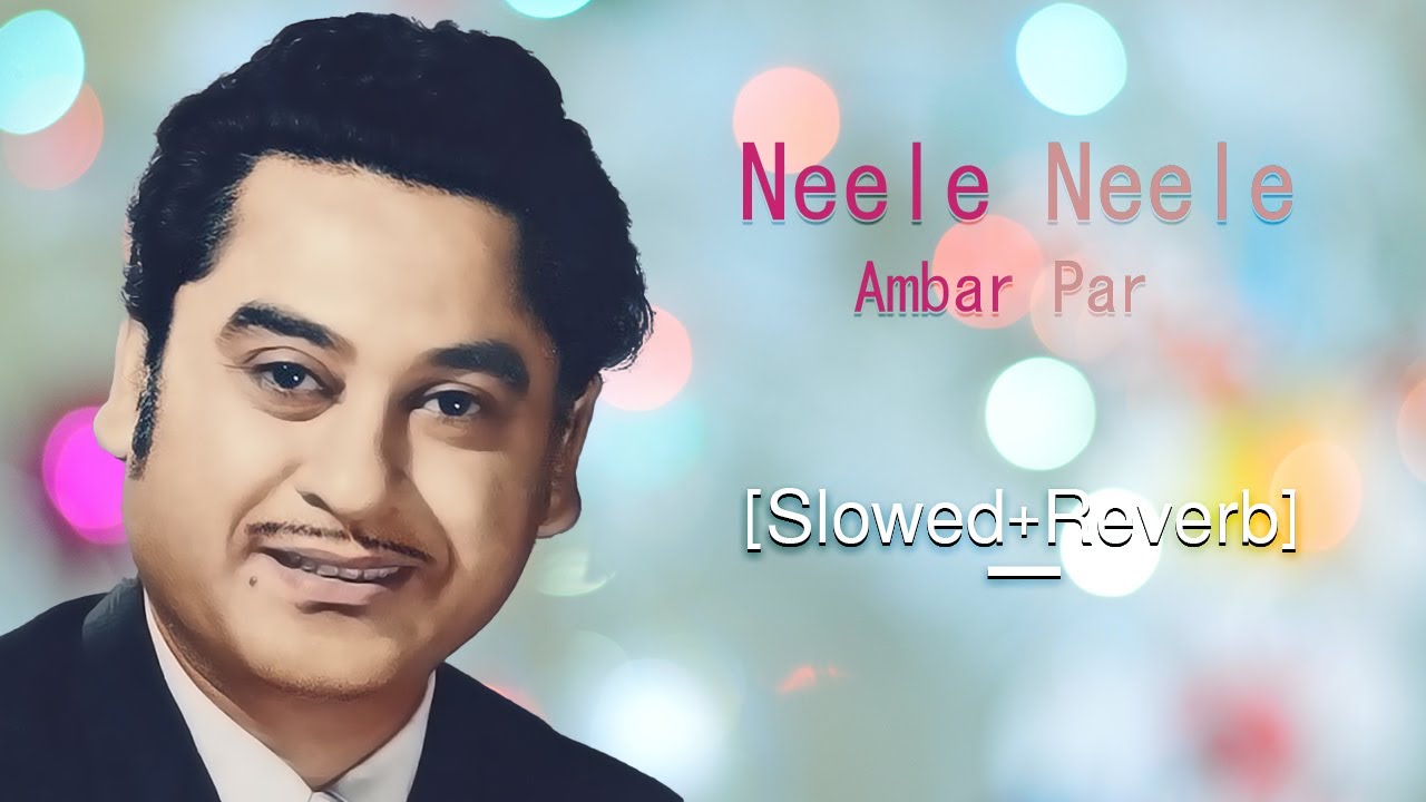 Neele Neele Ambar Par [Slowed+Reverb] Kishore Kumar | BiKy LoFi - YouTube