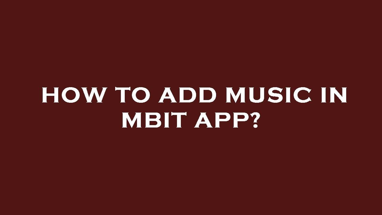How to add music in mbit app? - YouTube