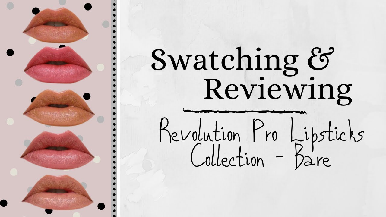 Swatching & Reviewing the Revolution Pro Lipsticks Collection Bare ...