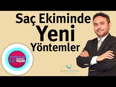 Saç Ekiminde Yeni Yöntemler - Dr. Aytuğ ile Sağlıklı Yaşam