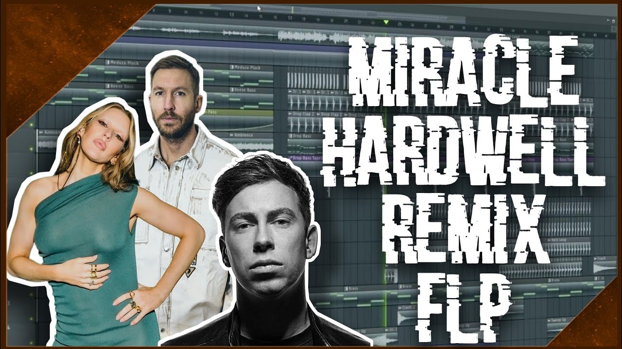 Calvin Harris - Miracle (Hardwell Remix) (FLP + Samples & Presets ...
