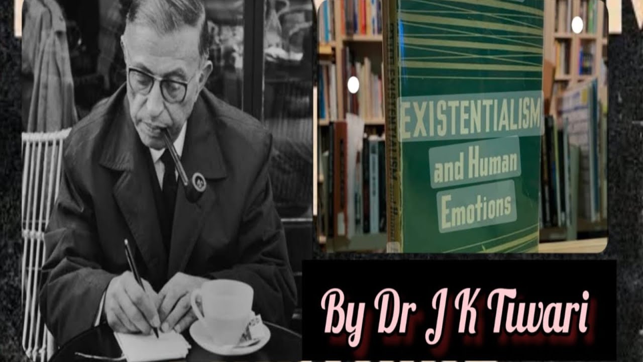 Existentialism AND HUMAN EMOTIONS BY SARTRE (Literary Theory and Criticism) by Dr J K Tiwari ...