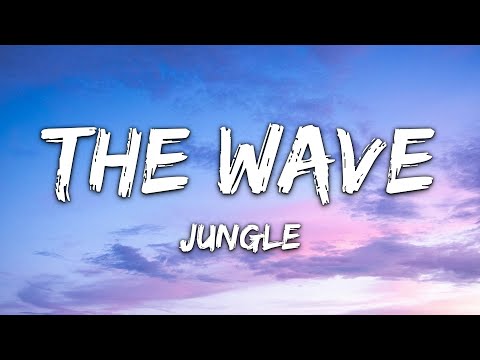 Jungle - The Wave (Lyrics)