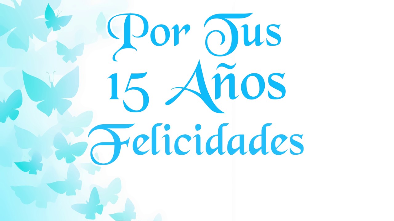 Felicidades por tus 15 Años (Vídeo Recuerdo) - YouTube
