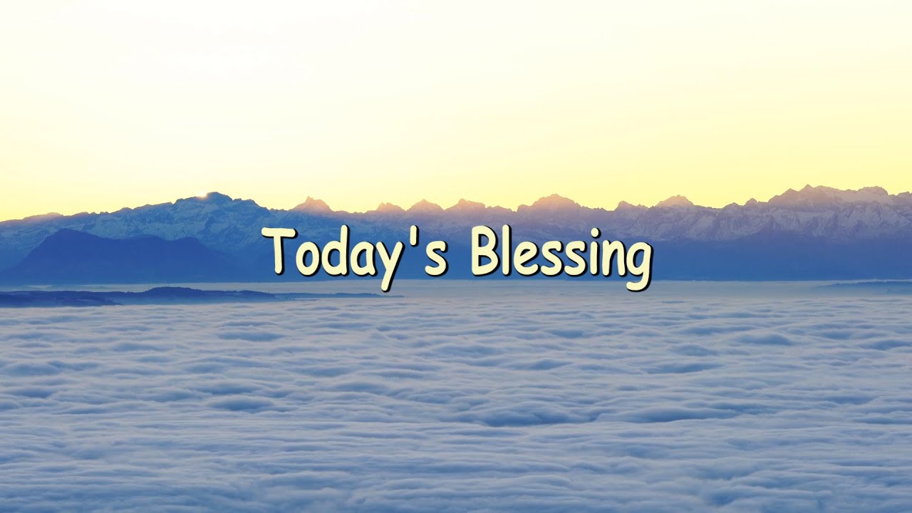 Today's Blessing - 28 Dec 2021 - YouTube