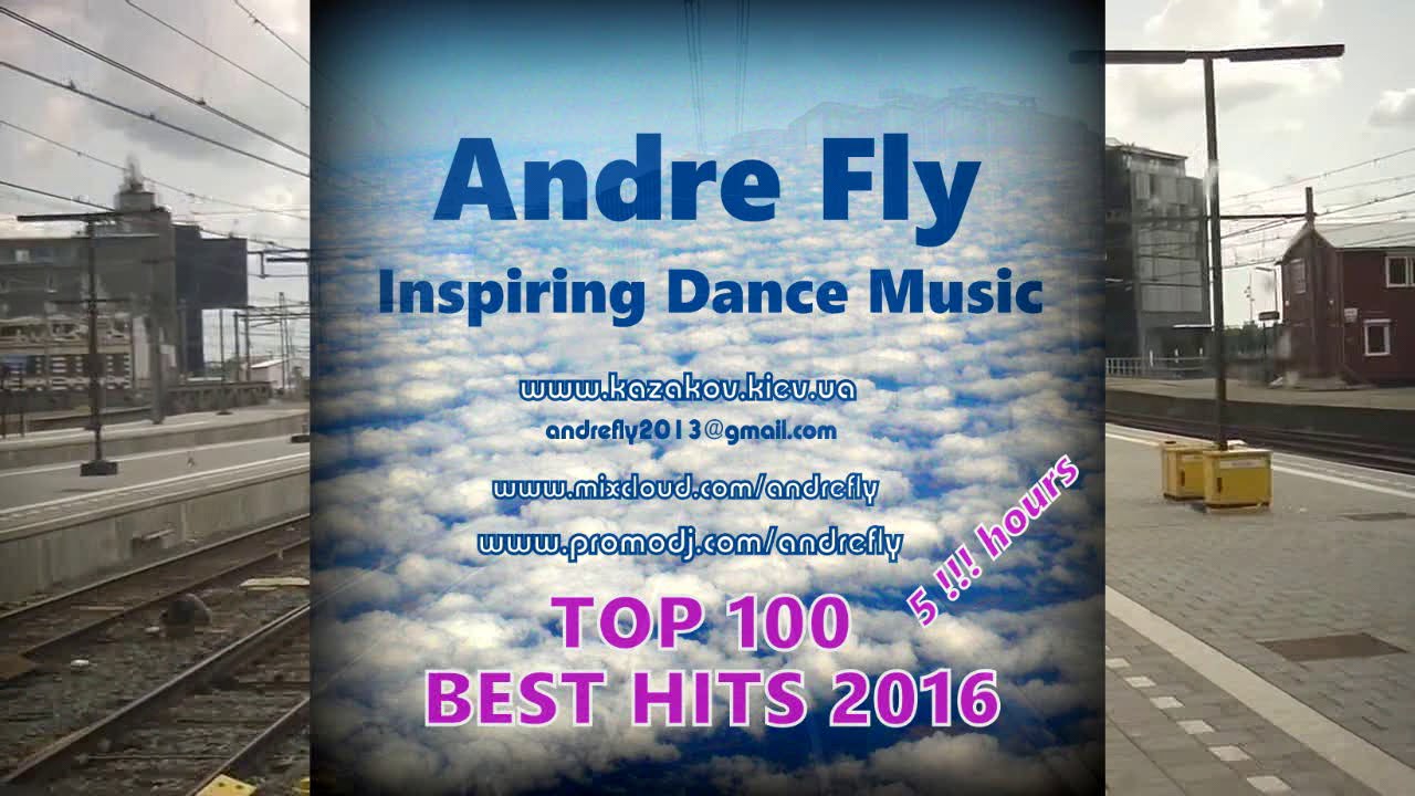 Andre Fly - Inspiring Dance Music #032 (TOP100 BEST HITS 2016) 5of5 (05 ...