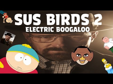 Sus Birds 2 : Electric Boogaloo - YouTube