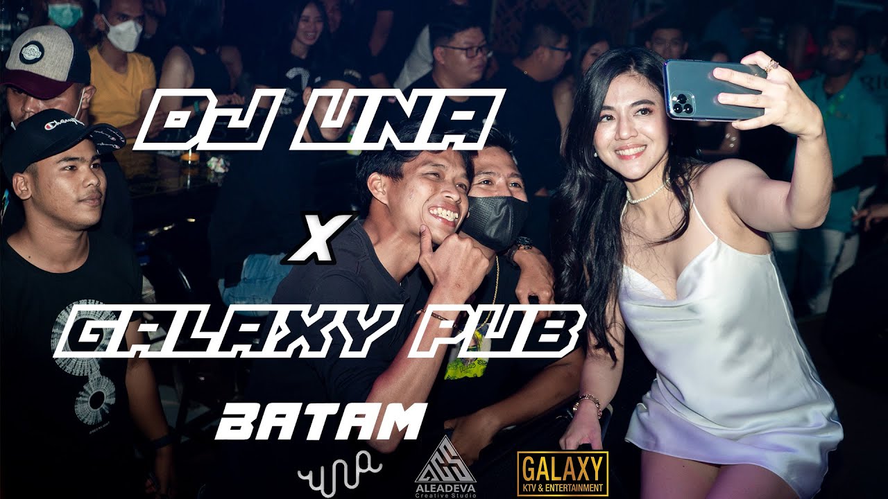 DJ UNA PERFORM ON GALAXY KTV & PUB - ALEADEVA CREATIVE STUDIO - YouTube