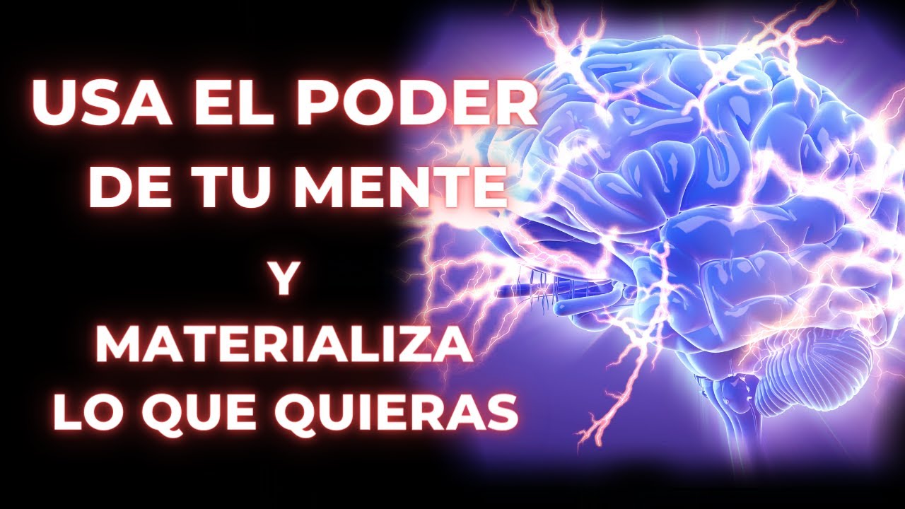 COMO USAR EL PODER DELA MENTE PARA MATERIALIZAR LO QUE SEA ...