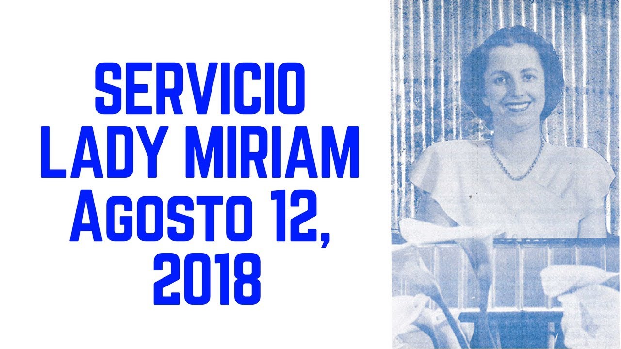 SERVICIO AMADA LADY MIRIAM - AGOSTO 12, 2018 - CONFERENCIA DE VERANO ...