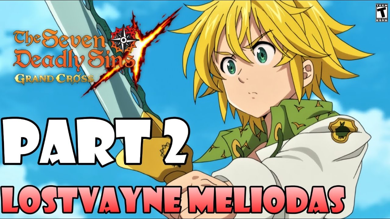 LOSTVAYNE MELIODAS PART 2 (Global) | The Seven Deadly Sins: Grand Cross ...