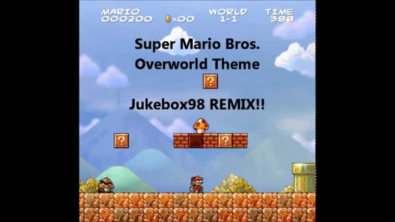Super Mario Bros. - Overworld Theme REMIX!! By Jugebox98 - YouTube