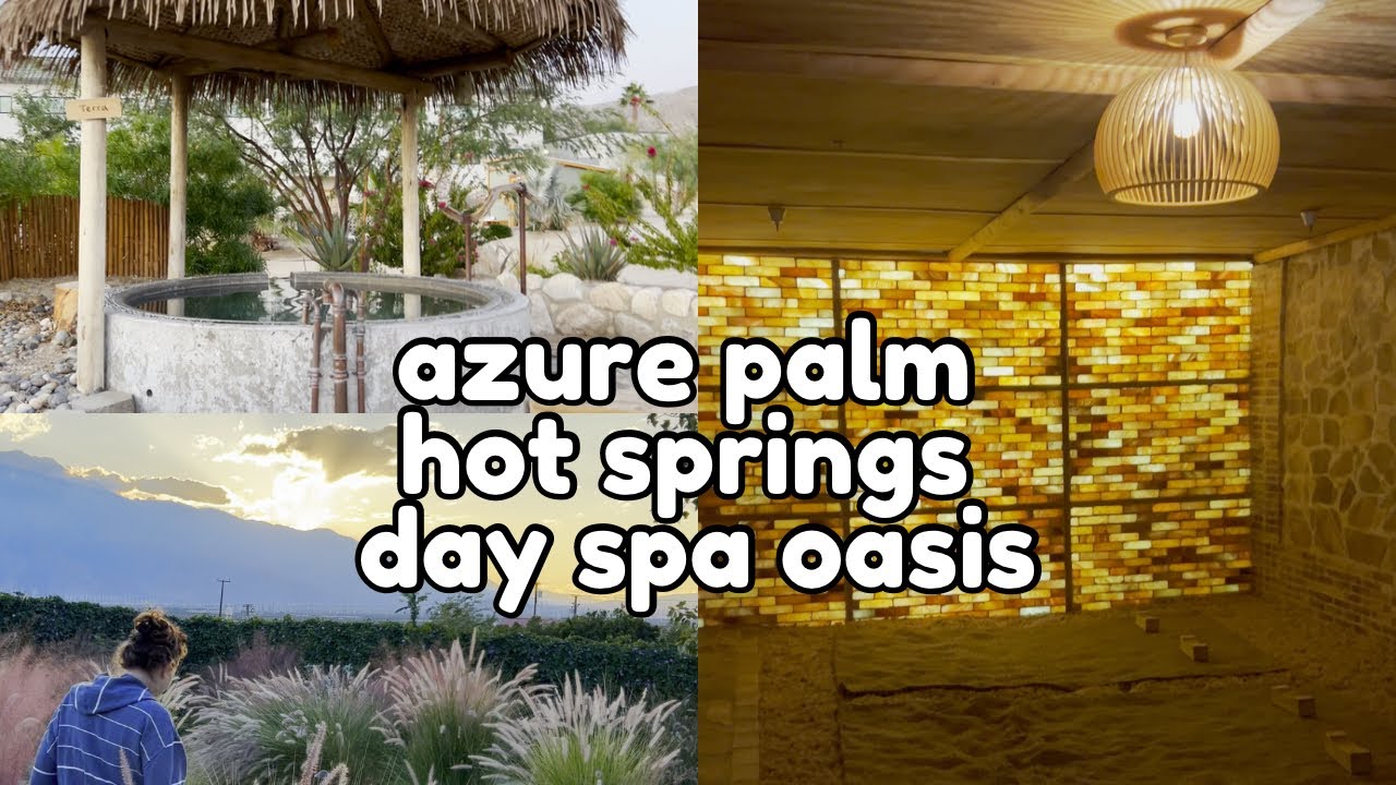 Azure Palm Hot Springs Day Spa Oasis | A Relaxing Retreat In The Desert ...