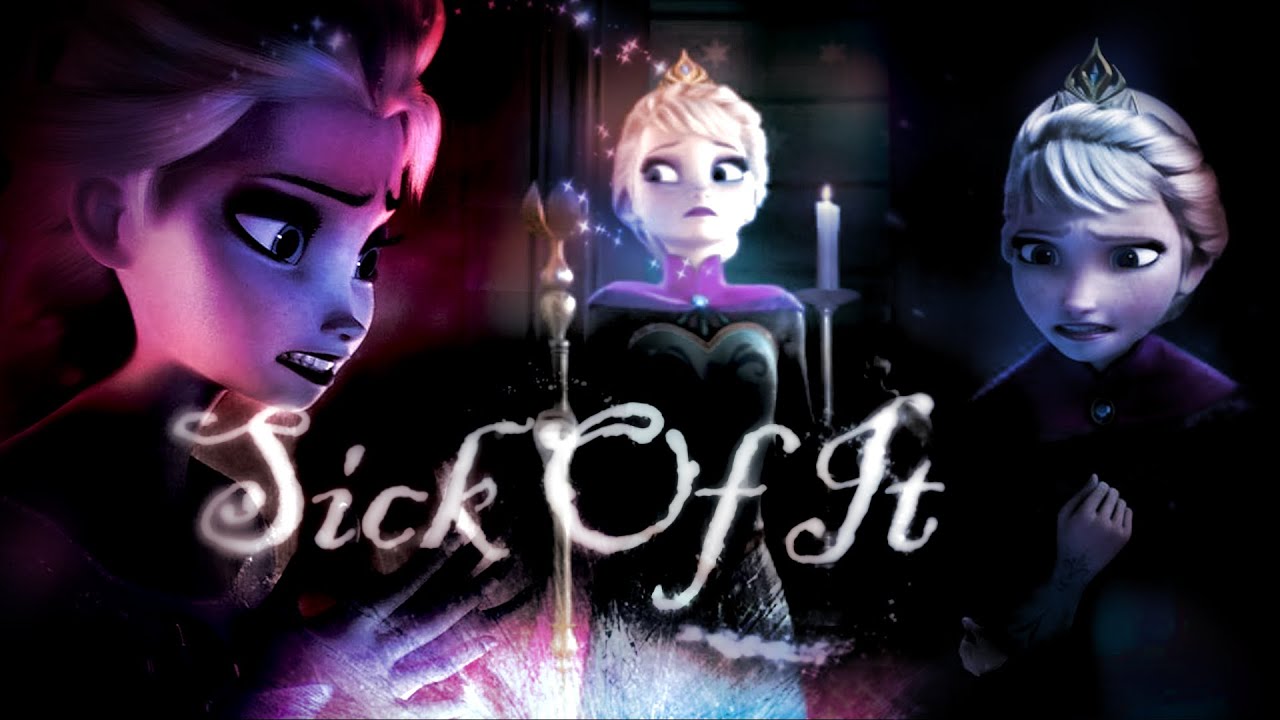 Elsa - Sick Of It (AMV) - YouTube