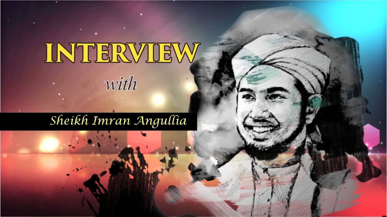 Interview With Sheikh Imran Angullia - YouTube