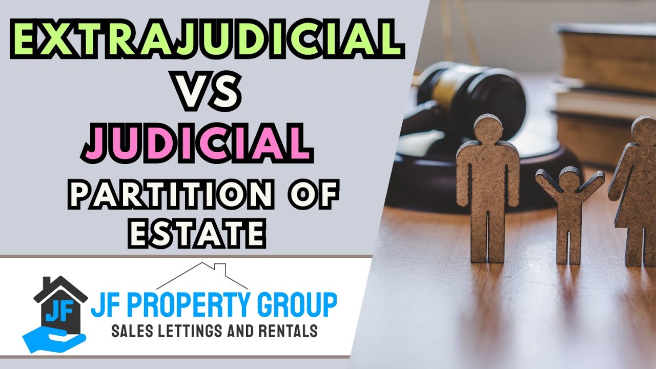 Extrajudicial vs Judicial Partition of Estate in the Philippines: What ...